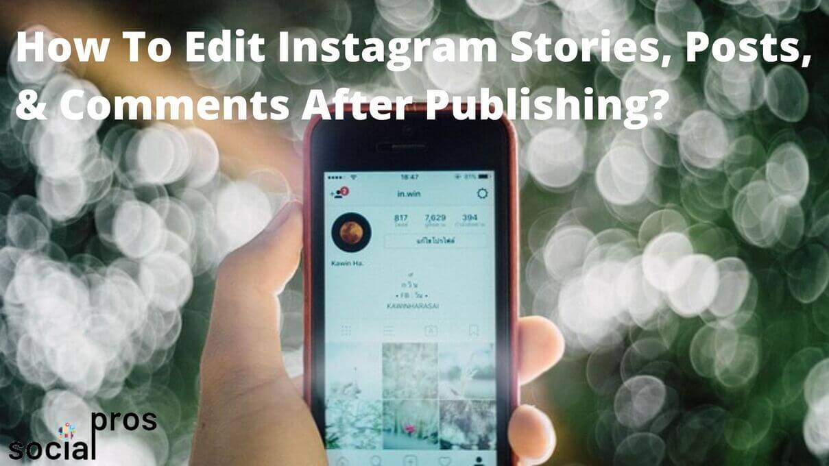 How To Edit Instagram Stories & Posts After Publishing?