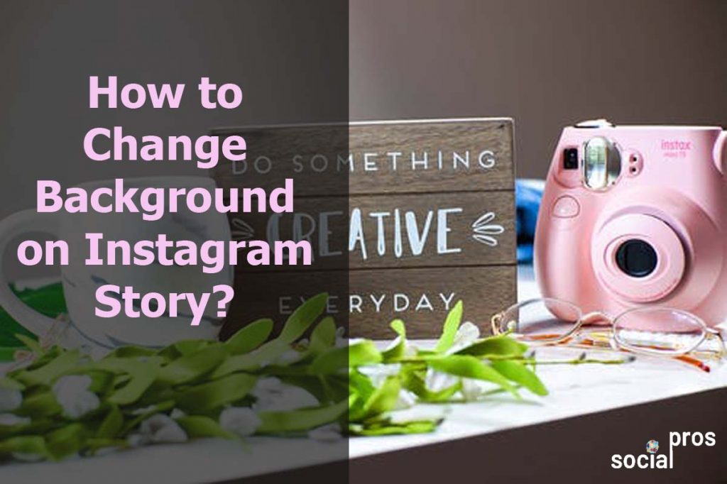 How To Change Background On Instagram Story